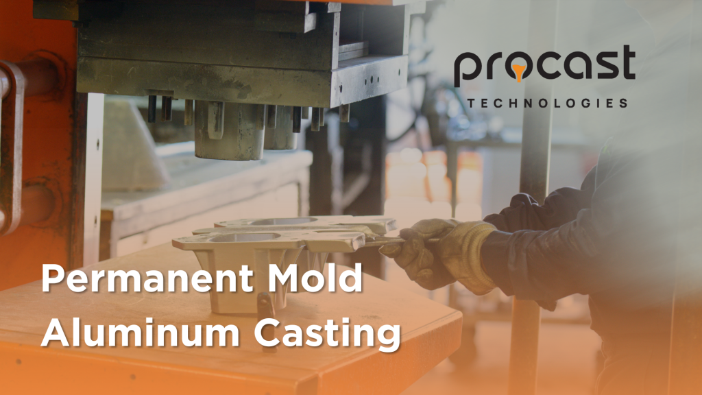 Permanent Mold Aluminum Casting - Procast Technologies